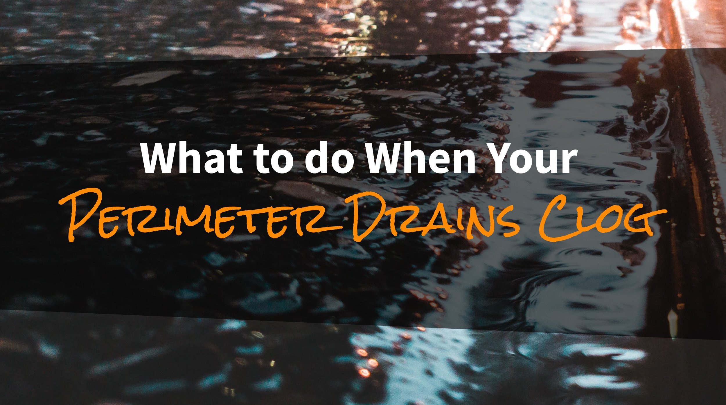 What to do When Your Perimeter Drains Clog | Houston Foundation Repair ...